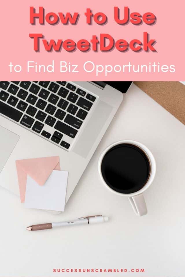 How to Use TweetDeck to Find Opportunities [the Ultimate Guide]