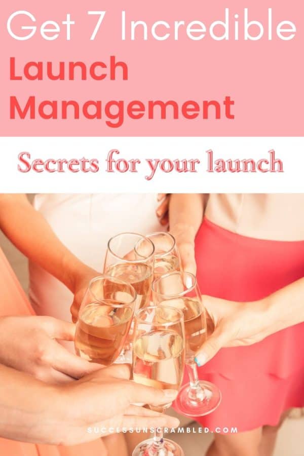 7 Incredible Secrets to Successful Launch Management