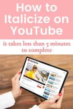 How to Italicize on YouTube [Takes Less Than 5 Minutes]