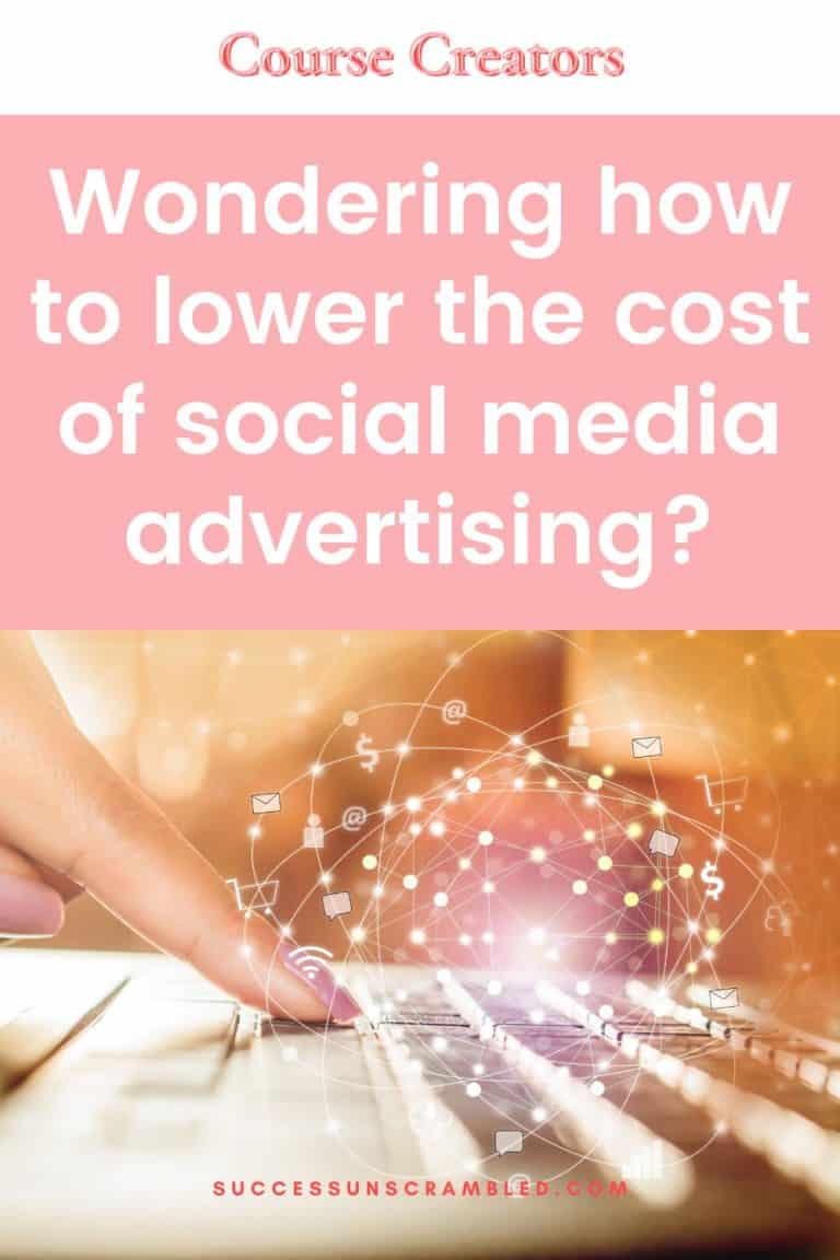 How To Lower the Cost Of Social Media Advertising In 8 Steps
